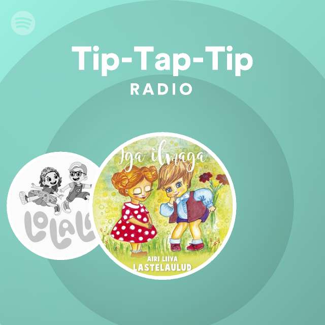 Tip-Tap-Tip Radio - playlist by Spotify | Spotify