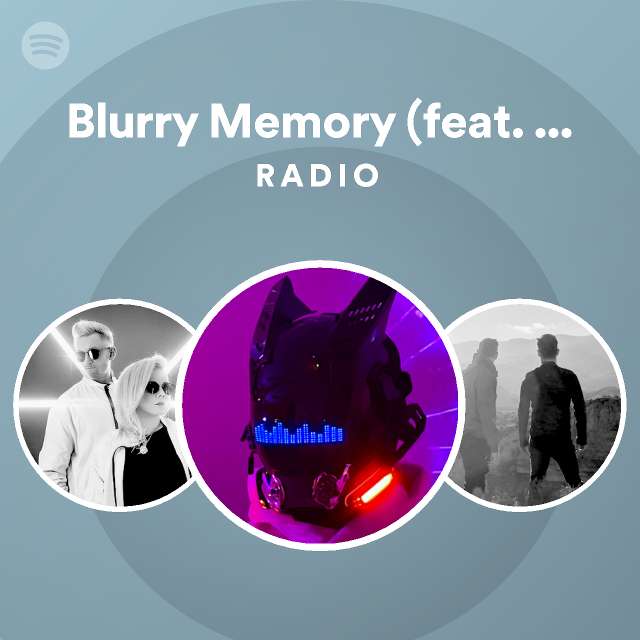Blurry Memory (feat. Zina Ida) Radio - playlist by Spotify | Spotify
