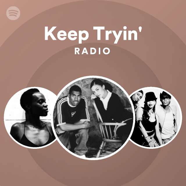 Keep Tryin' Radio - playlist by Spotify | Spotify