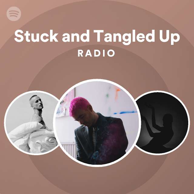 Stuck and Tangled Up Radio - playlist by Spotify | Spotify