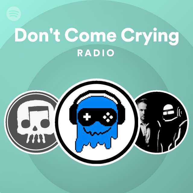Don't Come Crying Radio - playlist by Spotify | Spotify