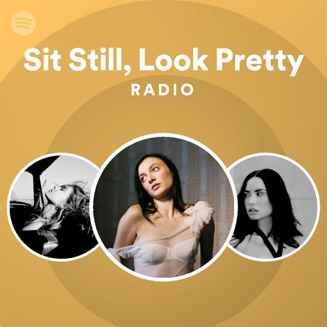 Sit Still, Look Pretty Radio - playlist by Spotify | Spotify