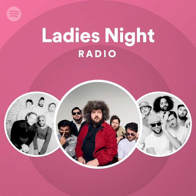 Ladies Night Radio - playlist by Spotify | Spotify