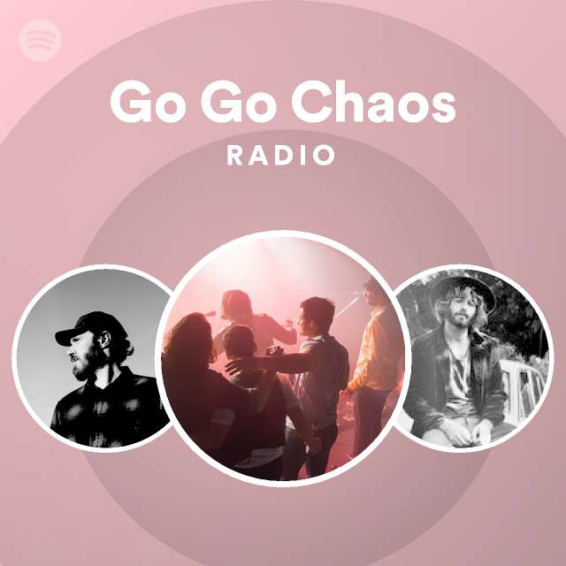 Go Go Chaos Radio - playlist by Spotify | Spotify