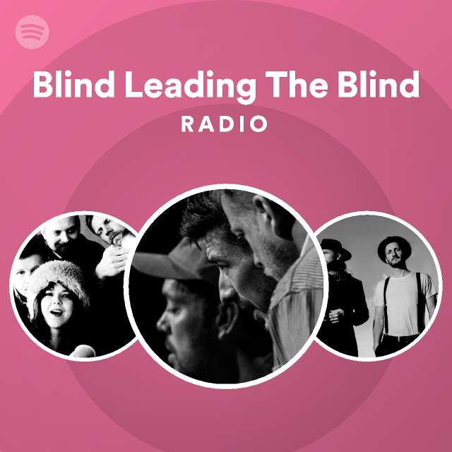 Blind Leading The Blind Radio - playlist by Spotify | Spotify