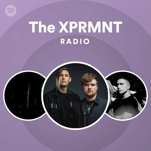 The XPRMNT Radio - playlist by Spotify | Spotify
