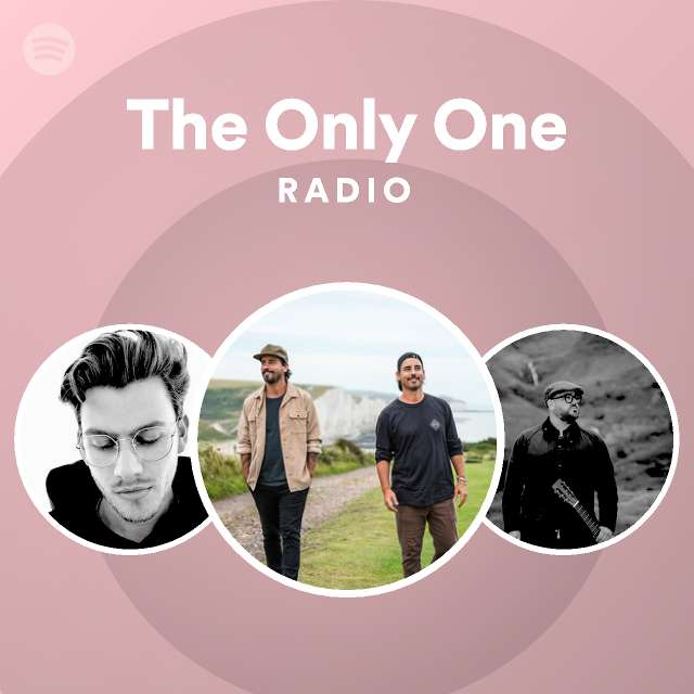 The Only One Radio - playlist by Spotify | Spotify