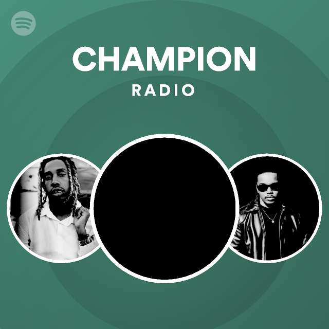 CHAMPION Radio - playlist by Spotify | Spotify CHAMPION Radio - playlist by Spotify | Spotify