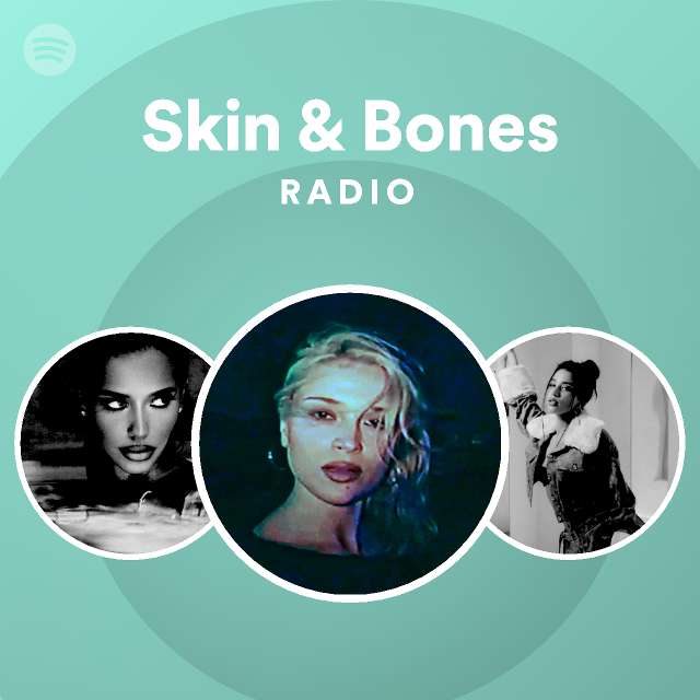 Skin & Bones Radio - playlist by Spotify | Spotify