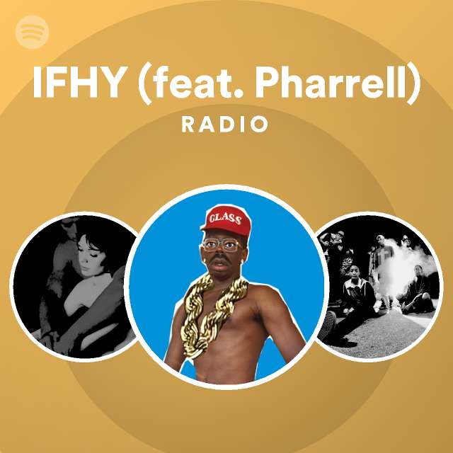 IFHY (feat. Pharrell) Radio - playlist by Spotify | Spotify