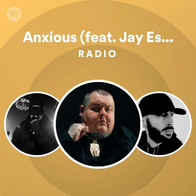 Anxious (feat. Jay Es, Geoff English & Blazeon3) Radio - playlist by ...