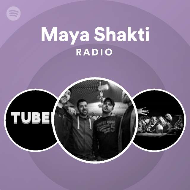 Maya Shakti Radio - playlist by Spotify | Spotify