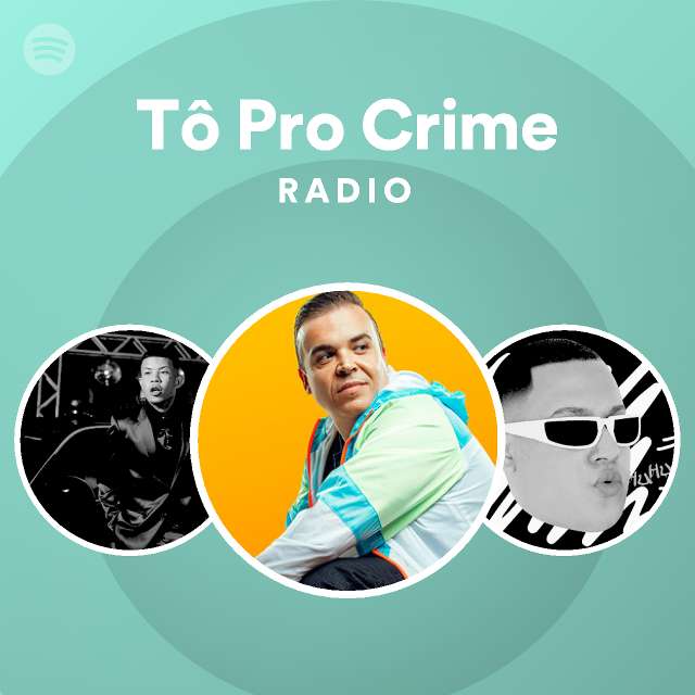 Tô Pro Crime Radio - playlist by Spotify | Spotify