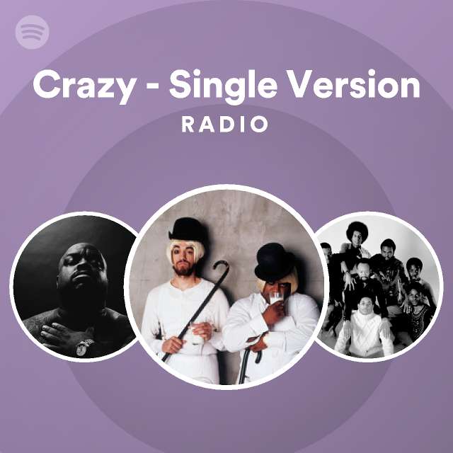 Crazy - Single Version Radio - playlist by Spotify | Spotify