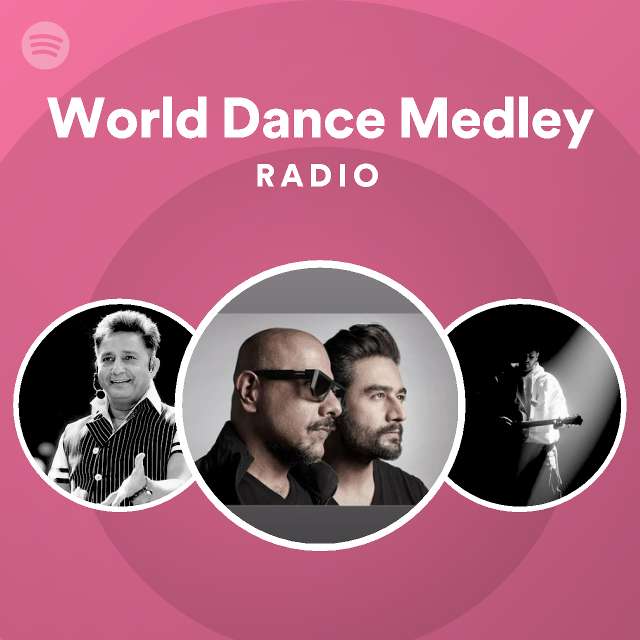 World Dance Medley Radio - playlist by Spotify | Spotify
