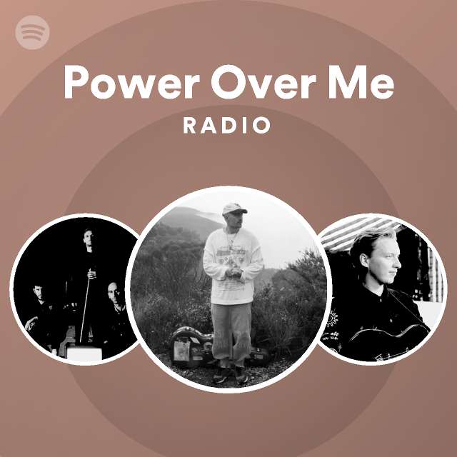 Power Over Me Radio - playlist by Spotify | Spotify