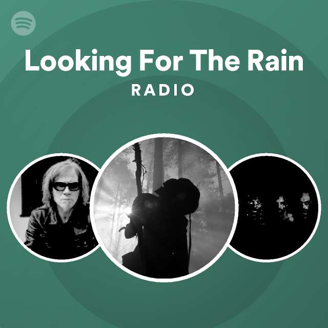 Looking For The Rain Radio - playlist by Spotify | Spotify