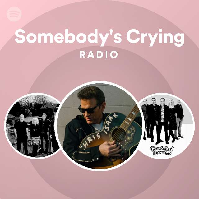 Somebody's Crying Radio - playlist by Spotify | Spotify