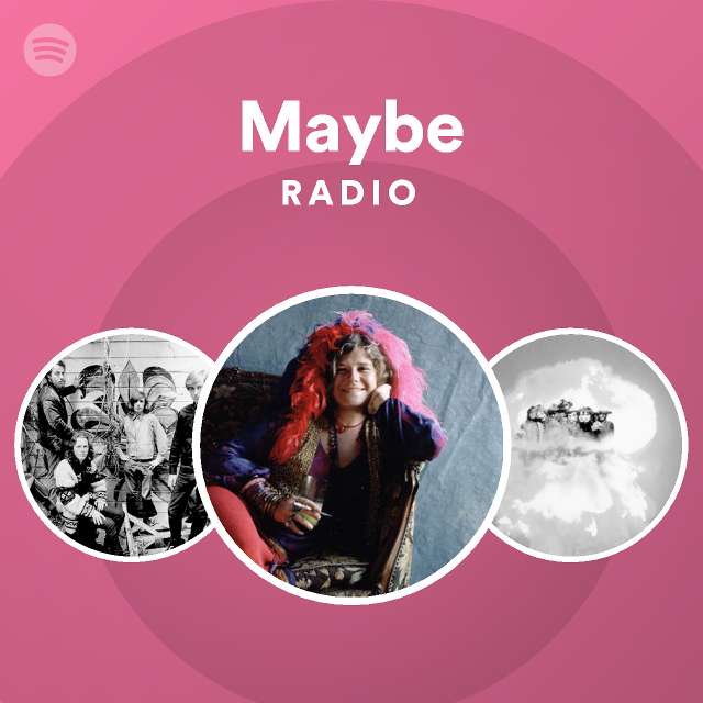 Maybe Radio - playlist by Spotify | Spotify