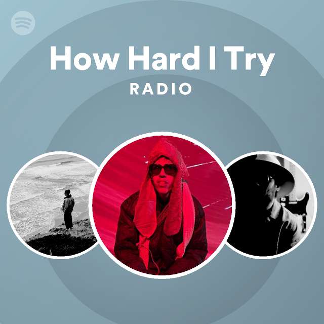 How Hard I Try Radio - playlist by Spotify | Spotify