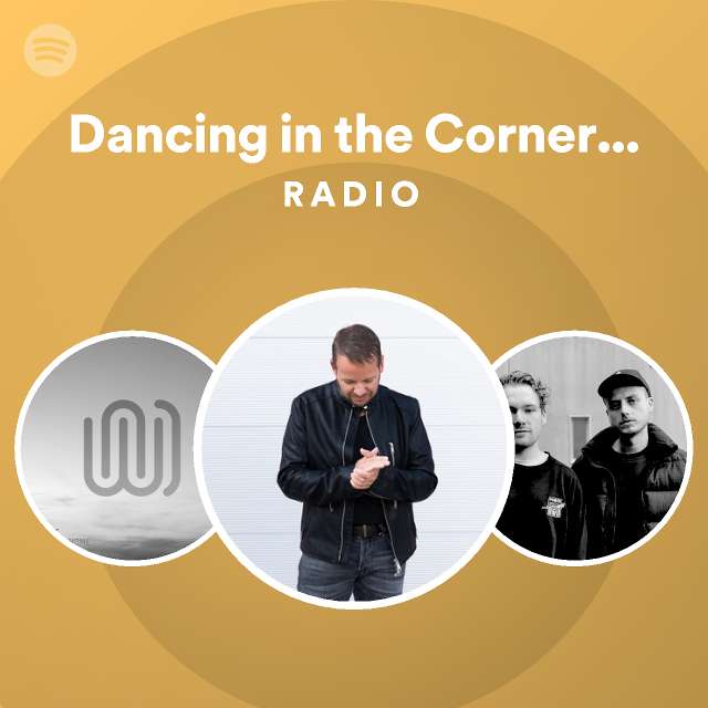 Dancing in the Corner (feat. Dominic Neill) Radio - playlist by Spotify ...