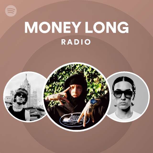 MONEY LONG Radio - playlist by Spotify | Spotify