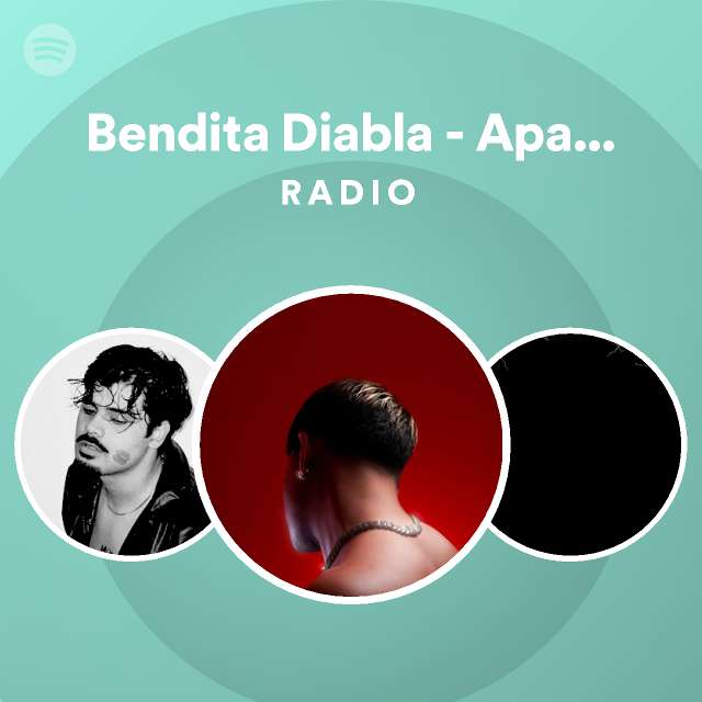 Bendita Diabla Apaga La Luz Radio Playlist By Spotify Spotify