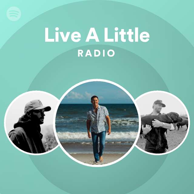 Live A Little Radio - playlist by Spotify | Spotify