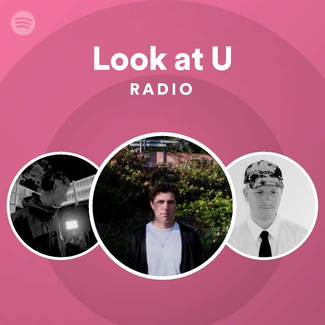 Look at U Radio - playlist by Spotify | Spotify