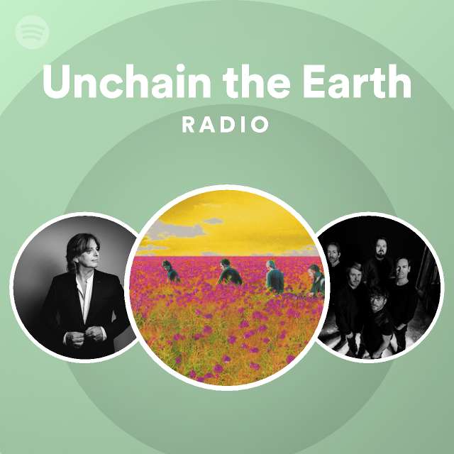 Unchain the Earth Radio - playlist by Spotify | Spotify