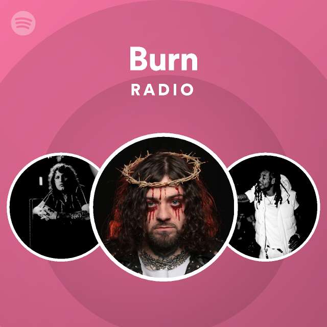 Burn Radio - playlist by Spotify | Spotify
