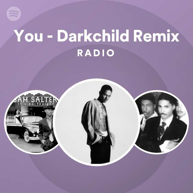 You - Darkchild Remix Radio - playlist by Spotify | Spotify