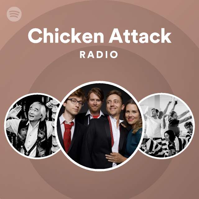 Chicken Attack Radio - playlist by Spotify | Spotify