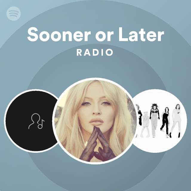 Sooner or Later Radio - playlist by Spotify | Spotify