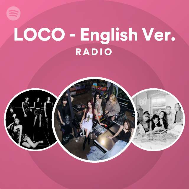 LOCO - English Ver. Radio - playlist by Spotify | Spotify
