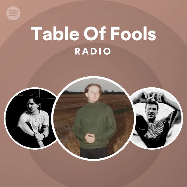 Table Of Fools Radio - playlist by Spotify | Spotify