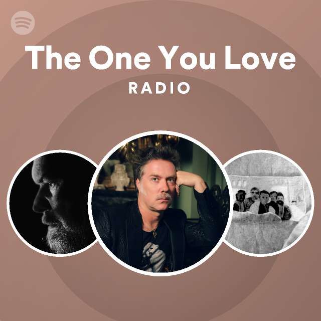 The One You Love Radio - playlist by Spotify | Spotify
