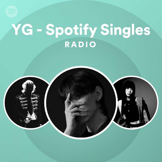 YG - Spotify Singles Radio - playlist by Spotify | Spotify