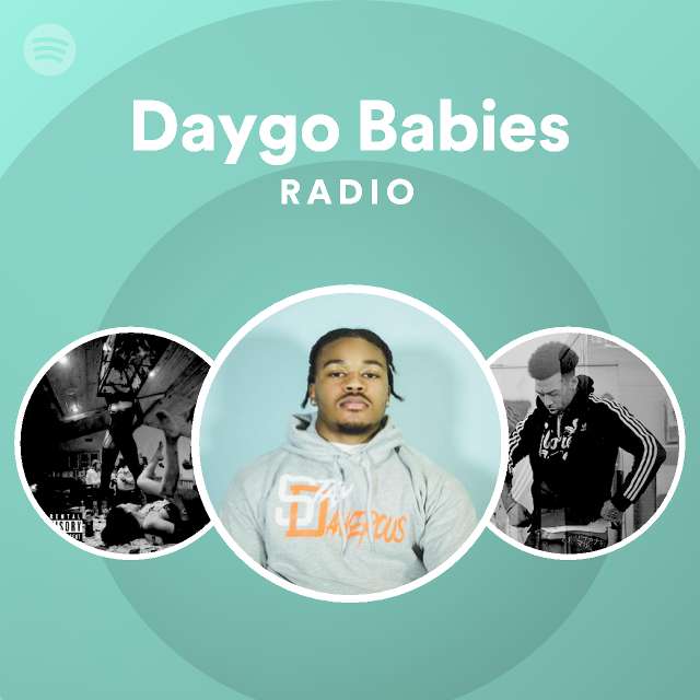 Daygo Babies Radio - playlist by Spotify | Spotify
