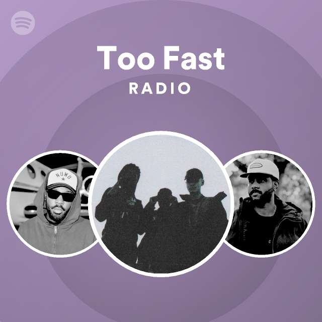 Too Fast Radio - playlist by Spotify | Spotify