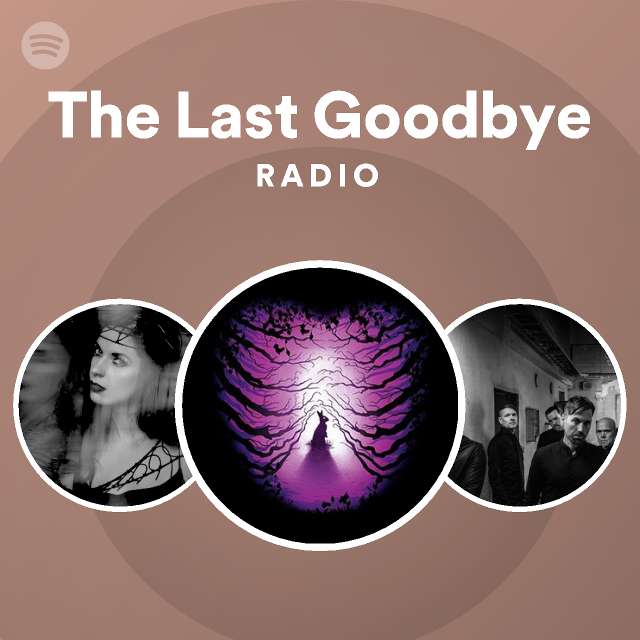 The Last Goodbye Radio - playlist by Spotify | Spotify