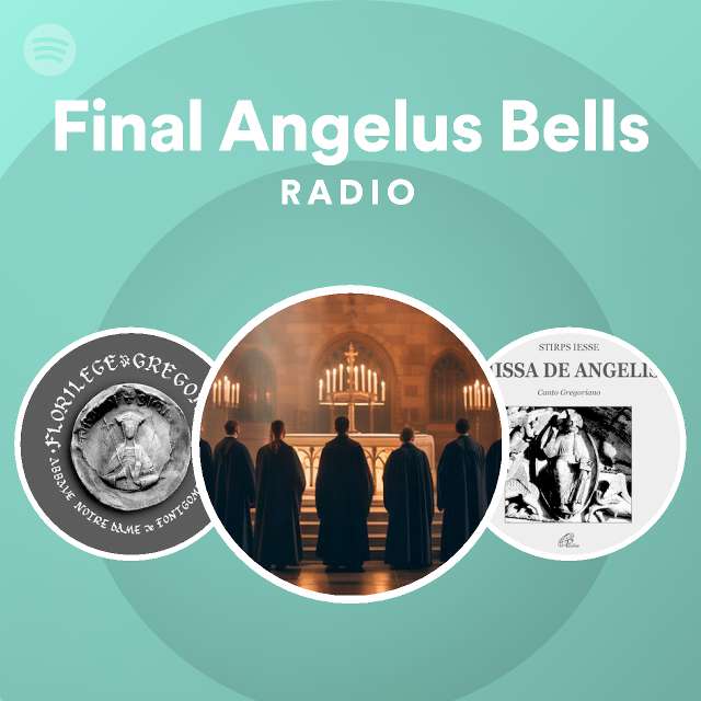 Final Angelus Bells Radio - playlist by Spotify | Spotify