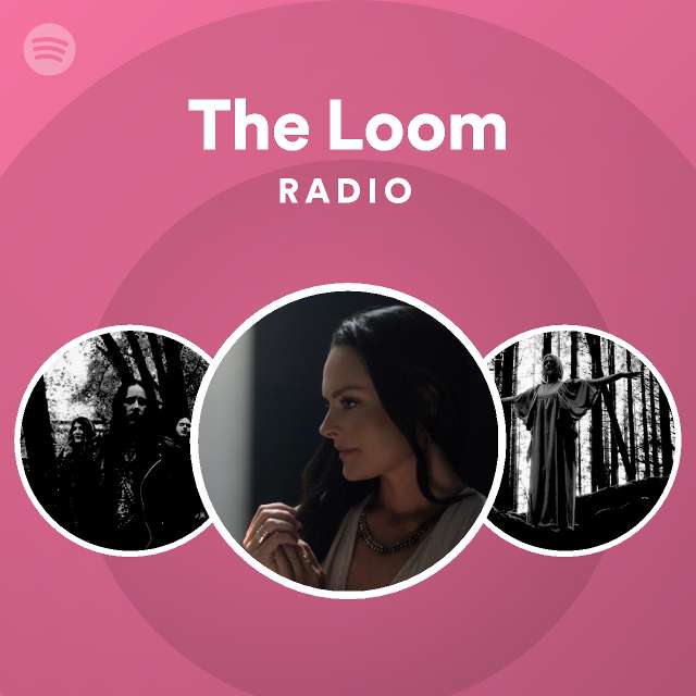 The Loom Radio - playlist by Spotify | Spotify