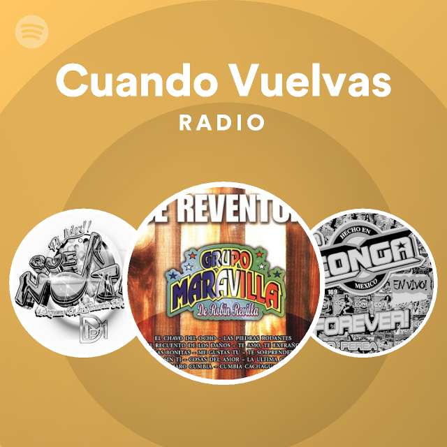 Cuando Vuelvas Radio - playlist by Spotify | Spotify