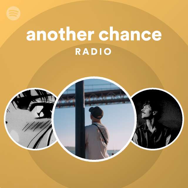 another chance Radio - playlist by Spotify | Spotify