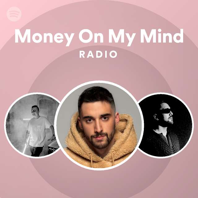 Money On My Mind Radio - playlist by Spotify | Spotify