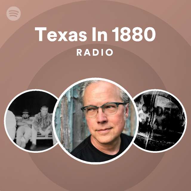 Texas In 1880 Radio - playlist by Spotify | Spotify