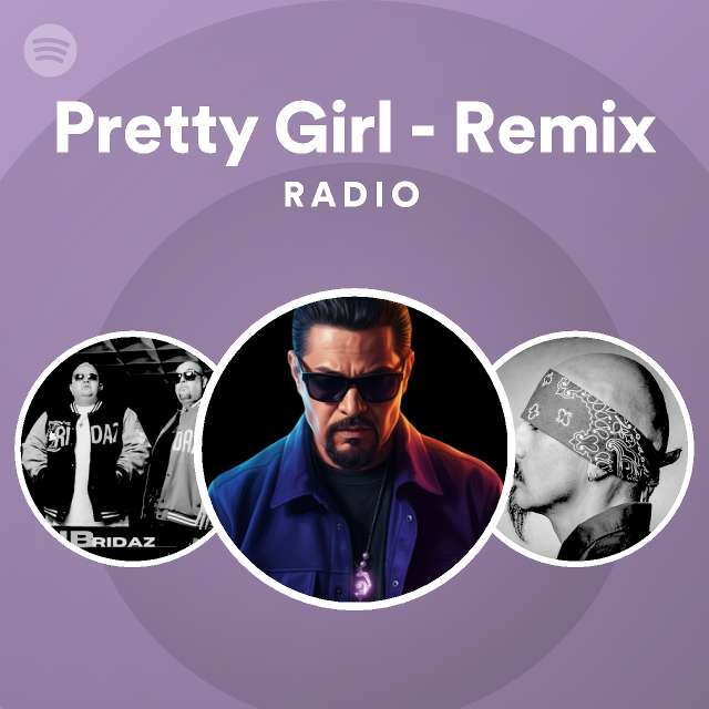 Pretty Girl - Remix Radio - playlist by Spotify | Spotify