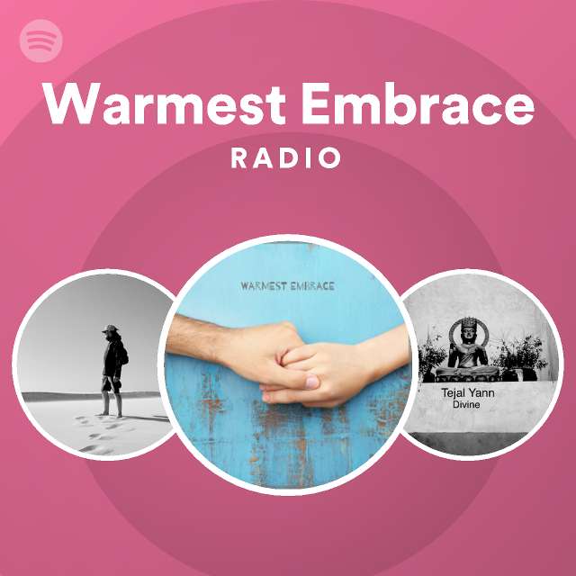 Warmest Embrace Radio - playlist by Spotify | Spotify