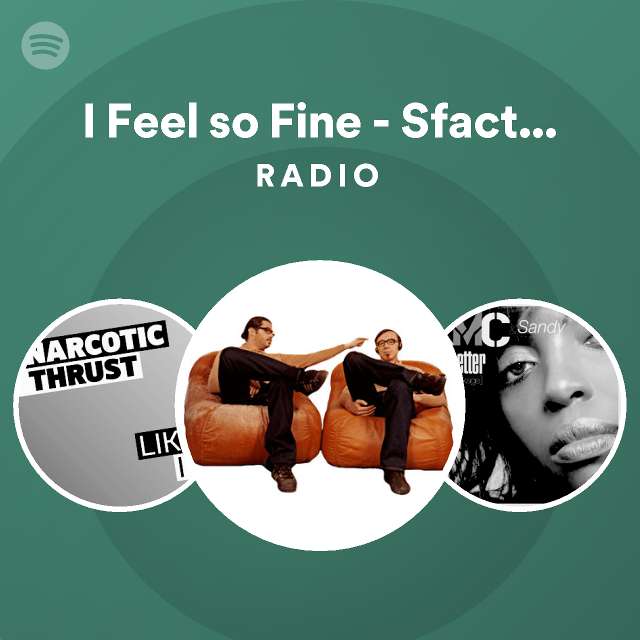 I Feel so Fine - Sfaction Version Radio - playlist by Spotify | Spotify